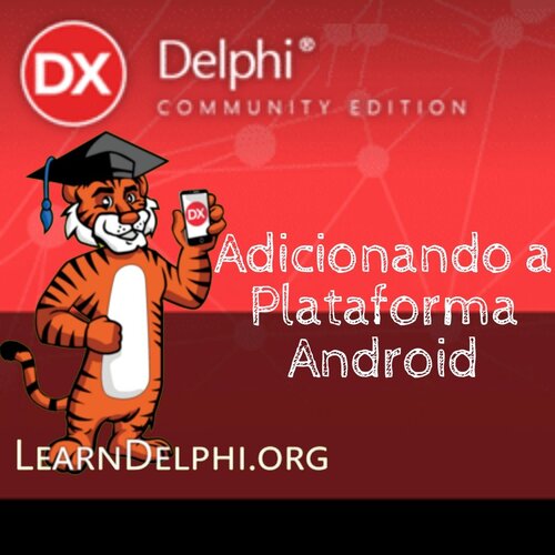 Adding Android Platform To Delphi Community Edition